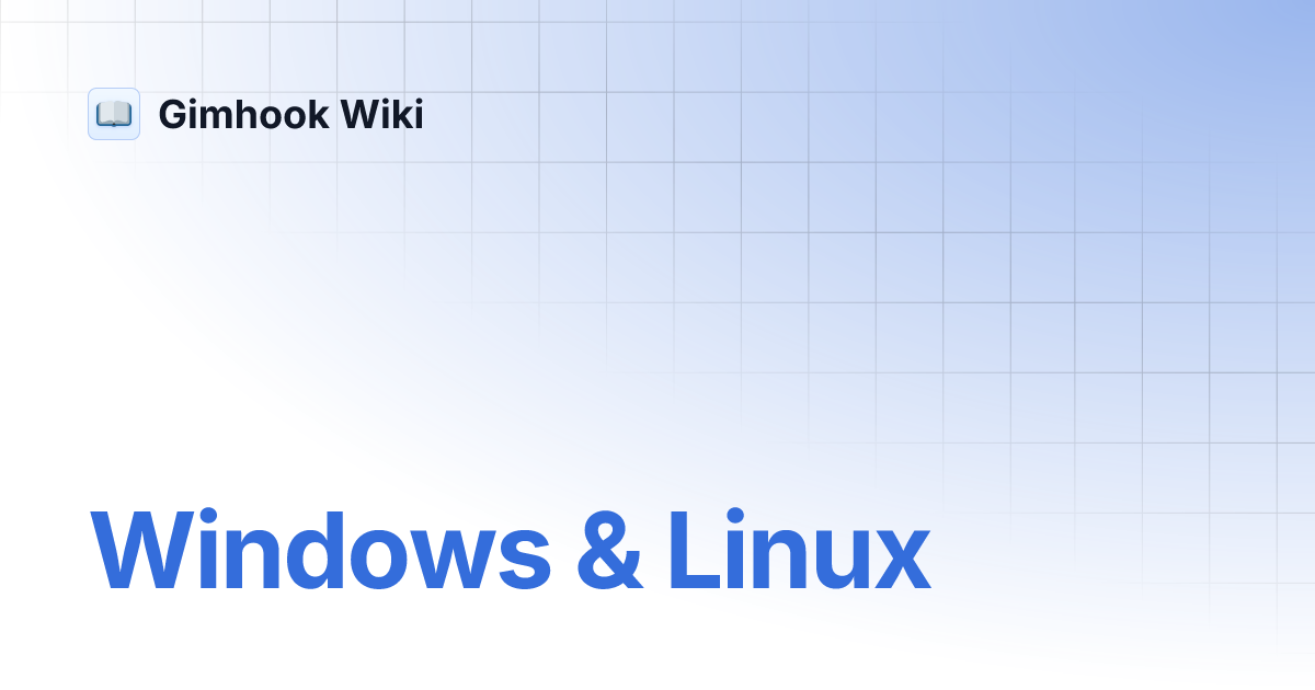 Windows & Linux | Gimhook Wiki